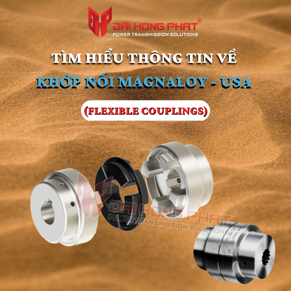 TÌM HIỂU THÔNG TIN VỀ KHỚP NỐI MAGNALOY - USA (FLEXIBLE COUPLINGS) - Dai Hong Phat Corp